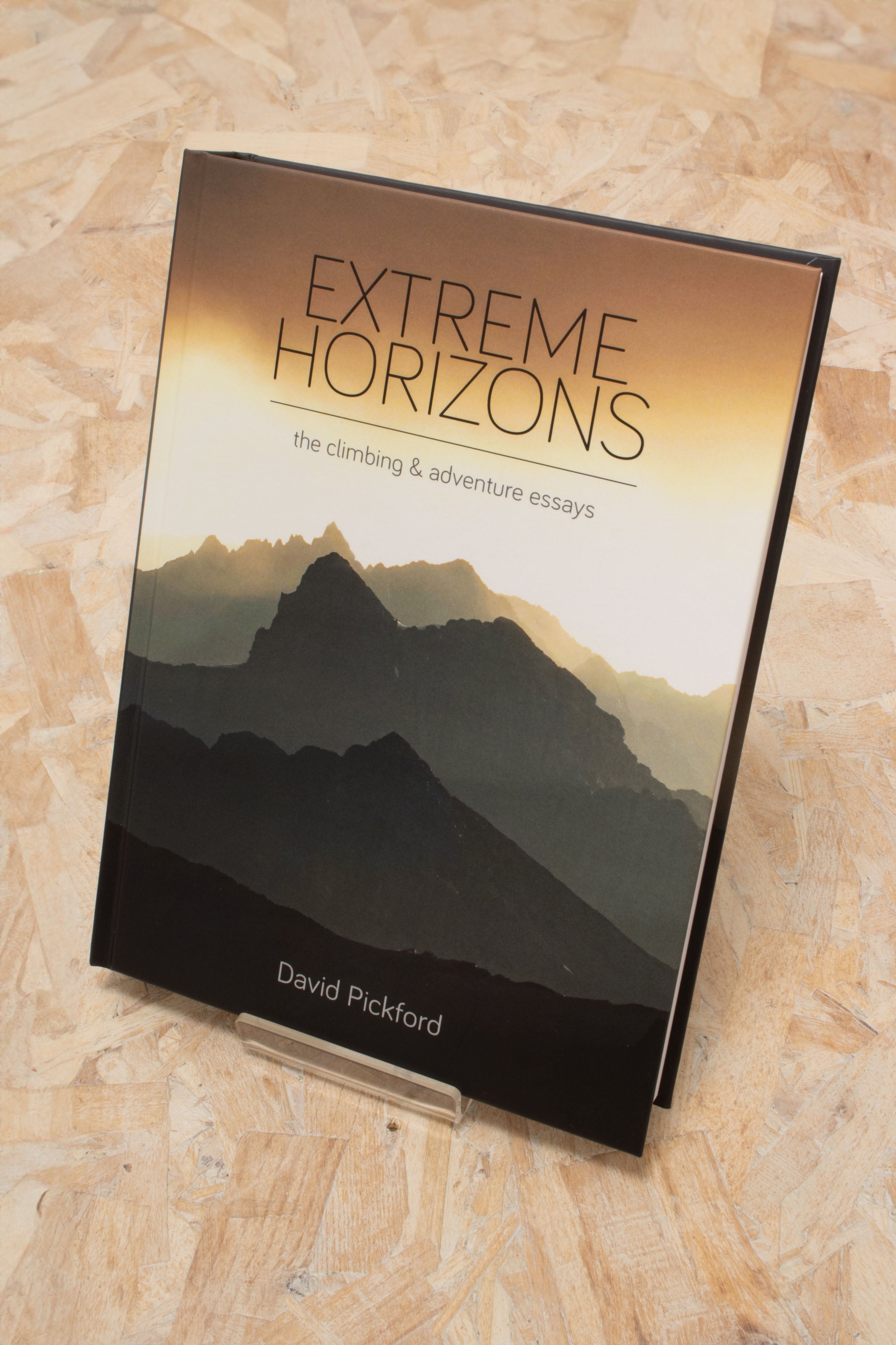 Extreme Horizons, The Climbing & Adventure Essays - By David Pickford ...